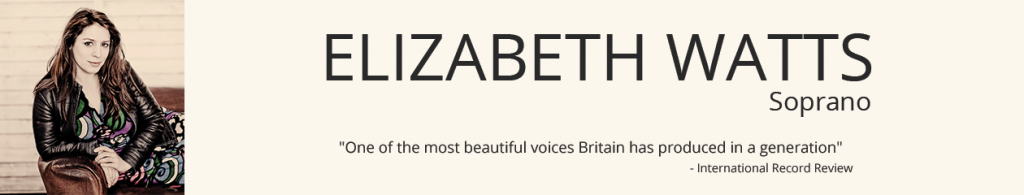 Elizabeth Watts | Soprano | "One of the most beautiful voices Britain ...